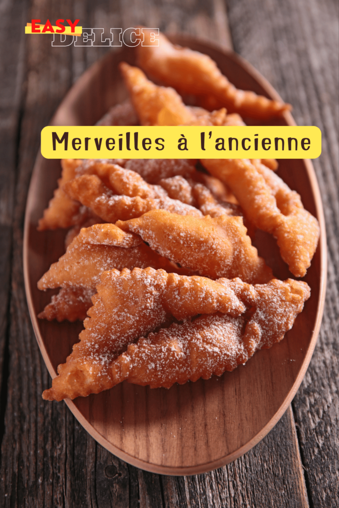 Merveilles à l'ancienne (ou bugnes) - EasyDélice : Recettes Faciles et ...
