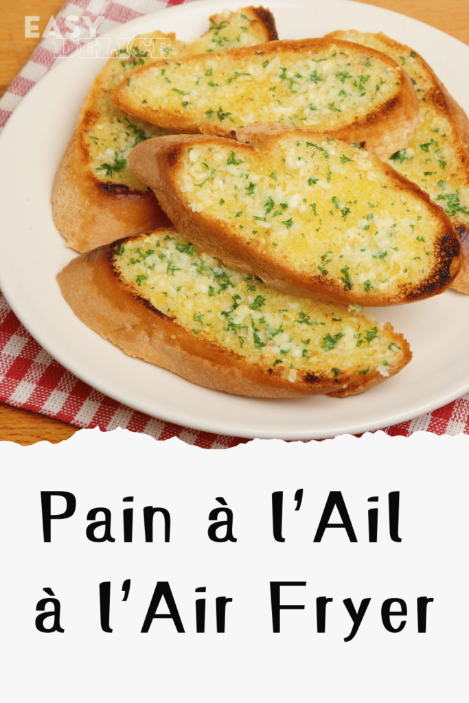 Pain à l’Ail à l’Air Fryer : La Recette Rapide et Facile - EasyDélice ...